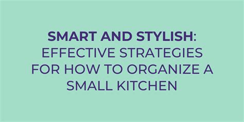Smart And Stylish Effective Strategies For How To Organize A Small Kitchen Great Lakes Tiny Home