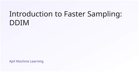 Introduction To Faster Sampling Ddim