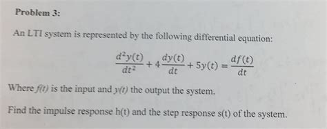 Solved Problem 3 An LTI System Is Represented By The Chegg Com