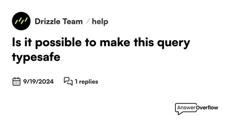 Is It Possible To Make This Query Typesafe Drizzle Team