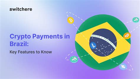 Crypto Payments In Brazil Key Features To Know