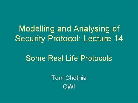 Modelling And Analysing Of Security Protocol Lecture 14