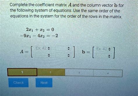solved complete the coefficient matrix a and the column vector b for