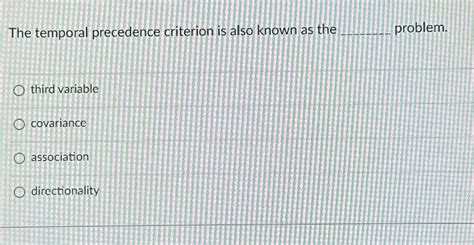 Solved The Temporal Precedence Criterion Is Also Known As