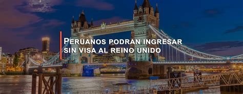 Peruanos Podrán Ingresar Al Reino Unido Sin Visa Noticias Machupicchu