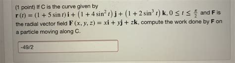 solved 1 point if c is the curve given by r t 1 5