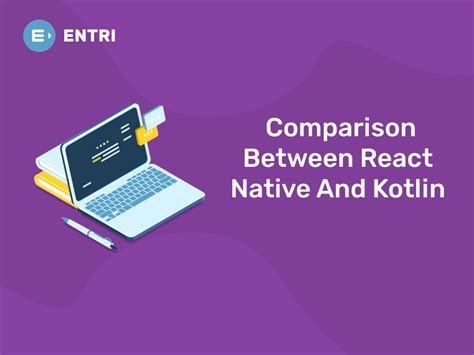 Comparison Between React Native And Kotlin Entri Blog