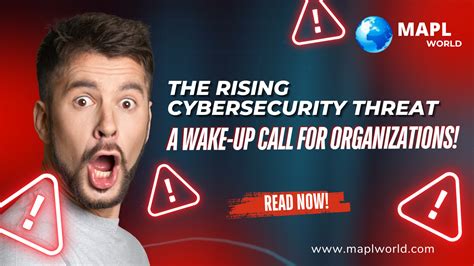 The Rising Cybersecurity Threat A Wake Up Call For Organizations