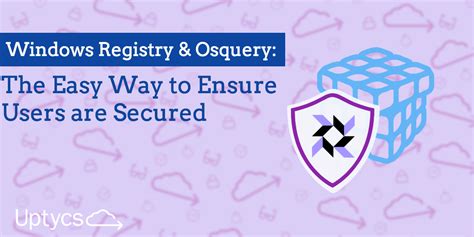 Windows Registry Osquery The Easy Way To Ensure Users Are Secured