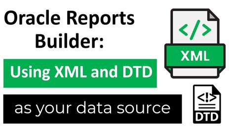 Oracle Reports Builder Using Xml And Dtd As Data Source For Creating
