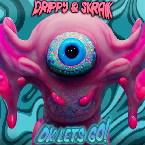 Stream Drippy And Skraik Ok Lets Go Free Download By Drippy Listen