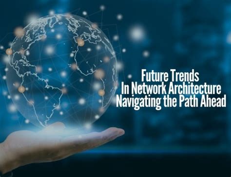 Future Trends In Network Architecture Terabit Systems
