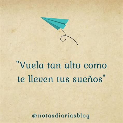 Vuela tan alto como te lleven tus sueños