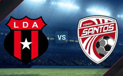 Alajuelense Vs Santos Guápiles En Vivo Online Por La Liga Promerica De