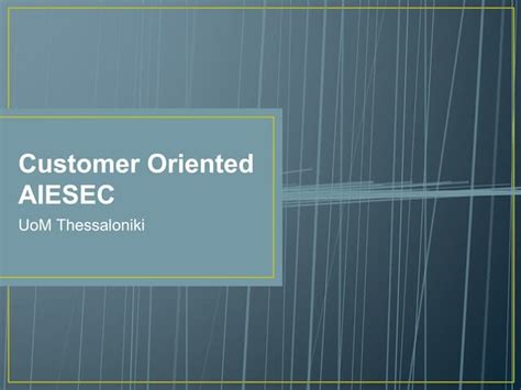 Customer Oriented Aiesec Pptx