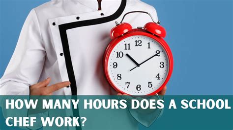 How Many Hours Does A School Chef Work The Chef Tree