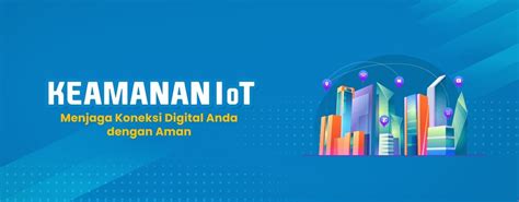 Keamanan Iot Menjaga Koneksi Digital Anda Dengan Aman Pt Sapta Tunas
