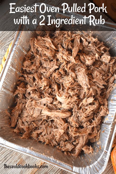 Oven Pulled Pork Recipe With Easy Rub These Old Cookbooks