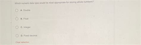 Solved Which Numeric Data Type Would Be Most Appropriate For