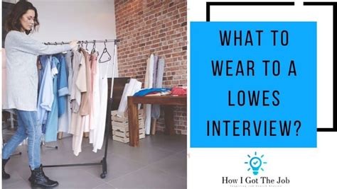 What To Wear To A Lowes Interview Dress Code