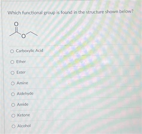 Solved Which Functional Group Is Found In The Structure