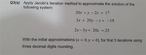 Solved Q3a Apply Jacobis Iteration Method To Approximate