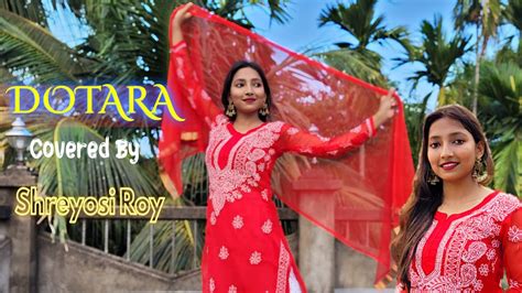 Dotara Jubin Nautiyalmouni Roy Payal Dev Dance Cover By Shreyosi