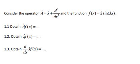 solved consider the operator a x d 2 dx 2 and the