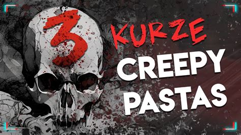 Creepypasta German 3 Kurze Creepypastas Albtraumarchiv Youtube