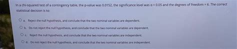 Solved In A Chi Squared Test Of A Contingency Table The Chegg