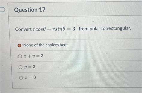 Solved Convert rcosθ rsinθ from polar to rectangular None Chegg com