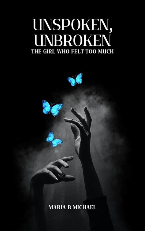 Amazon Unspoken Unbroken The Girl Who Felt Too Much EBook