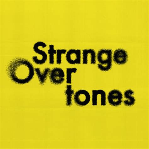 Form Presents Strange Overtones Festival