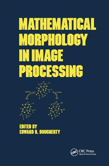 Mathematical Morphology In Image Processing CRC Press Book
