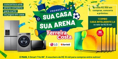 Cadastrar Na Promoção Sua Casa Sua Arena Ferreira Costa 2022 Combo Lg