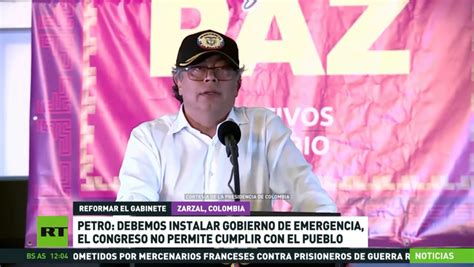 Gustavo Petro Pide Renuncia Protocolaria A Sus Ministros Y Habla De Un Gobierno De Emergencia RT