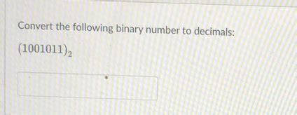 Solved Convert The Following Binary Number To Decimals Chegg