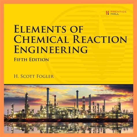 Printed H Scott Fogler Elements Of Chemical Reaction Engineering