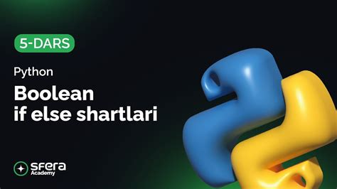 5 Dars Python Boolean And If Else Shartlari Youtube