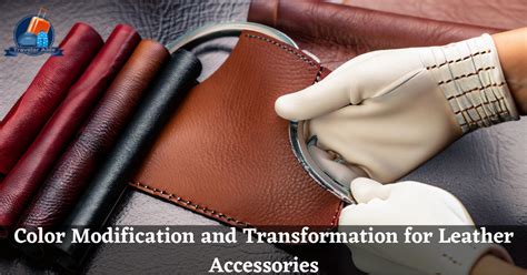 Color Modification And Transformation For Leather Accessories