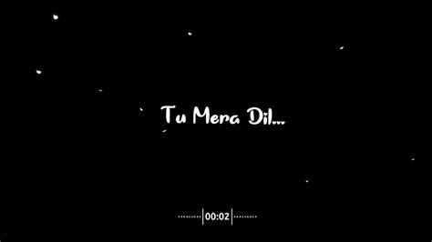 Tu Mera Dil Tu Meri Jaan Oh I Love You Daddy Status Black Screen