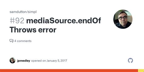 MediaSource EndOfStream Throws Error Issue 92 Samdutton Simpl