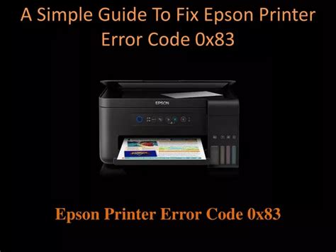 PPT A Simple Guide To Fix Epson Printer Error Code 0x83 PowerPoint Presentation ID 9975310