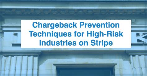Chargeback Prevention Techniques For High Risk Industries On Stripe