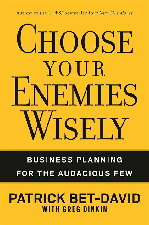 Choose Your Enemies Wisely Business Planning For The Audacious Few By