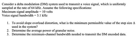 Solved Consider A Delta Modulation Dm System Used To