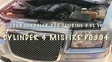 CHRYSLER 300 3.5L V6 *CYLINDER 4 MISFIRE • TROUBLESHOOTING CODE “P0304 ...