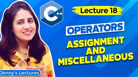 Lec 18 Operators In C Part3 Assignment And Miscellaneous