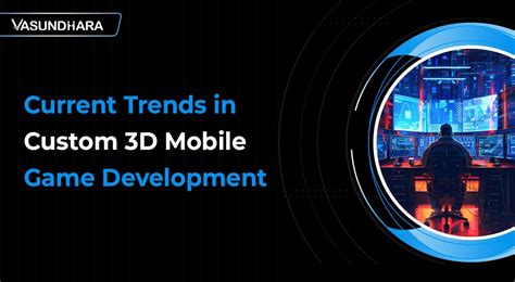 Current Trends In Custom 3d Mobile Game Development