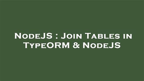 Nodejs Join Tables In Typeorm And Nodejs Youtube
